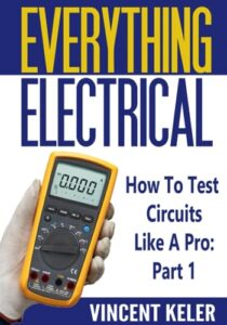 everything electrical how to test circuits like a pro part 1