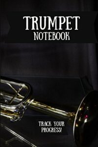 trumpet notebook: music journal for your daily instrument practice - free scale chart included!