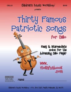 thirty famous patriotic songs for cello: easy and intermediate solos for the advancing cello player