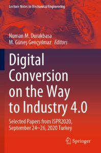 digital conversion on the way to industry 4.0: selected papers from ispr2020, september 24-26, 2020 online - turkey (lecture notes in mechanical engineering)