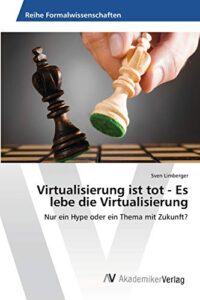 virtualisierung ist tot - es lebe die virtualisierung: nur ein hype oder ein thema mit zukunft? (german edition)