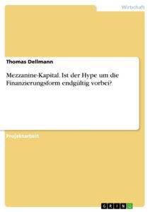 mezzanine-kapital. ist der hype um die finanzierungsform endgültig vorbei? (german edition)