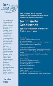 denknetz jahrbuch 2017: technisierte gesellschaft: bestandesaufnahmen und kritische analyse eines hypes