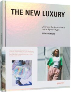 the new luxury: defining the aspirational in the age of hype