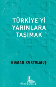 türkiye'yi yarinlara tasimak