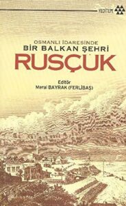 osmanli idaresinde bir balkan sehri ruscuk