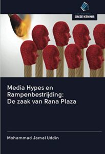 media hypes en rampenbestrijding: de zaak van rana plaza (dutch edition)