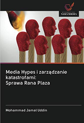 Media Hypes i zarządzanie katastrofami: Sprawa Rana Plaza (Polish Edition)