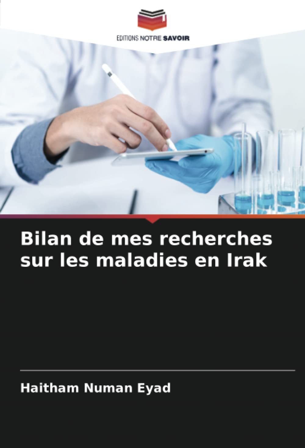 Bilan de mes recherches sur les maladies en Irak (French Edition)