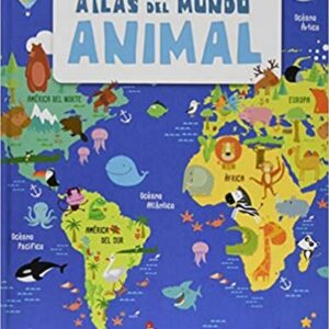 Atlas del Mundo Animal (Spanish Edition)