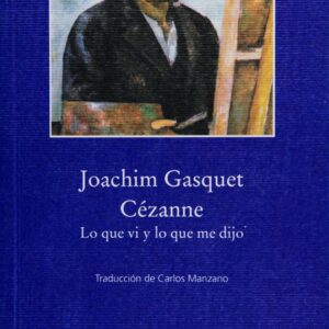 Cézanne. Lo que vi y lo que me dijo (Spanish Edition)