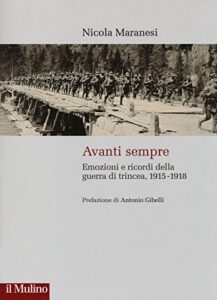 avanti sempre. emozioni e ricordi della guerra di trincea. 1915-1918 (italian edition)