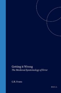 getting it wrong: the medieval epistemology of error (studien und texte zur geistesgeschichte des mittelalters)