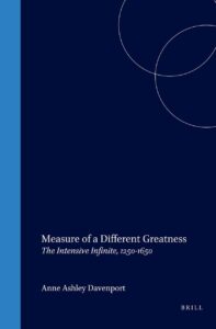 measure of a different greatness: the intensive infinite, 1250-1650 (studien und texte zur geistesgeschichte des mittelalters)