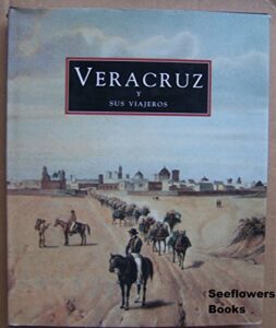 veracruz y sus viajeros (spanish edition)