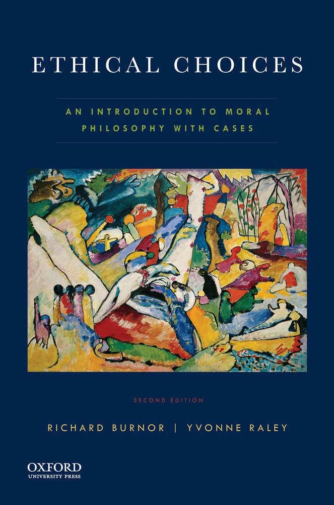 Ethical Choices: An Introduction to Moral Philosophy with Cases