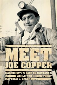 meet joe copper: masculinity and race on montana's world war ii home front