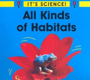 all kinds of habitats (it's science)