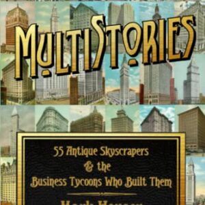 MultiStories: 55 Antique Skyscrapers & the Business Tycoons Who Built Them