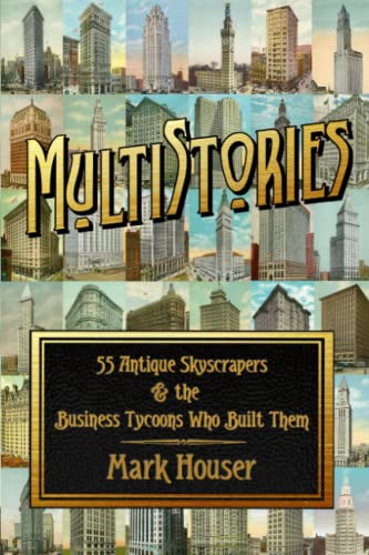 MultiStories: 55 Antique Skyscrapers & the Business Tycoons Who Built Them