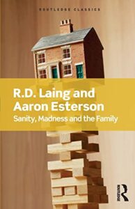 sanity, madness and the family (routledge classics)