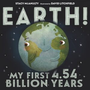 earth! my first 4.54 billion years (our universe, 1)