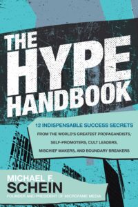 the hype handbook: 12 indispensable success secrets from the world’s greatest propagandists, self-promoters, cult leaders, mischief makers, and boundary breakers