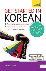 get started in korean absolute beginner course: the essential introduction to reading, writing, speaking and understanding a new language (teach yourself language)