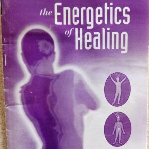 The Energetics of Healing: Part 1 & 2 (Energy Medicine)