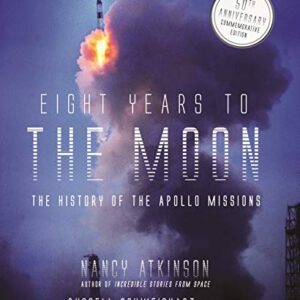 Eight Years to the Moon: The History of the Apollo Missions