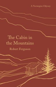 the cabin in the mountains: a norwegian odyssey