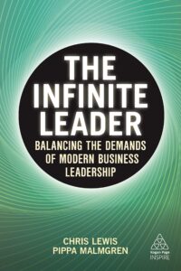 the infinite leader: balancing the demands of modern business leadership (kogan page inspire)