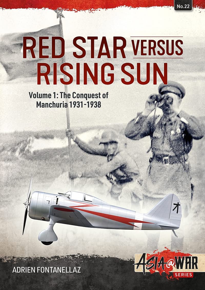 Red Star Versus Rising Sun: Volume 1 - The Conquest of Manchuria 1931-1938 (Asia@War)