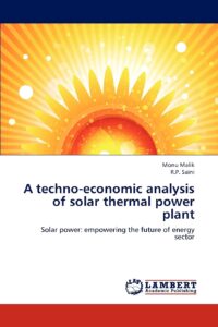 a techno-economic analysis of solar thermal power plant: solar power: empowering the future of energy sector