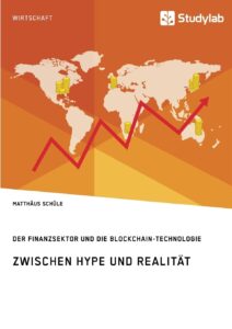 zwischen hype und realität. der finanzsektor und die blockchain-technologie (german edition)