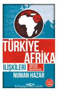 türkiye afrika iliskileri - türkiye'nin dost kitaya acilim stratejisi