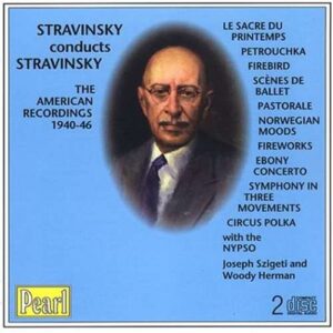 stravinsky conducts stravinsky: the american recordings 1940-46 - le sacre du printemps (complete ballet) / petrouchka (suite) / the firebird (suite) / scènes de ballet / pastorale for violin & wind quintet / norwegian moods / fireworks / ebony concerto /