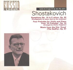 shostakovich plays shostakovich (vol. 2) - symphony no. 10 arranged for piano duet op. 93 (recorded 15 february 1954); four preludes for violin and piano op. 34 (with leonid kogan, violin); music from the film 'ovod' (the gadfly op. 97 (recorded 28 may 19