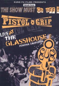 pistol grip: live at the glasshouse, pomona, california