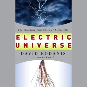 electric universe: how electricity switched on the modern world