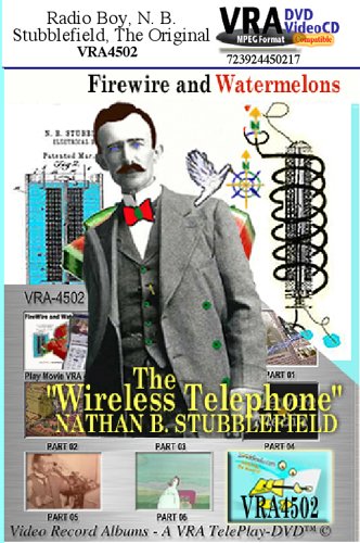 VRA4502 - Radio Boy - Nathan B. Stubblefield, the Original; TelePlay Webcast Titles: Firewire and Watermelons; NBS100; The Troy Cory Show; Schools Days; The NBS Trunk; Troy Cory-Stubblefield; The MSA "Teléph-on-délgreen connection, Dr. Hortin - The Grave