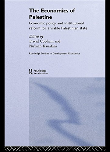 The Economics of Palestine: Economic Policy and Institutional Reform for a Viable Palestine State (Routledge Studies in Development Economics)