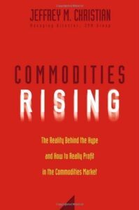 commodities rising: the reality behind the hype and how to really profit in the commodities market