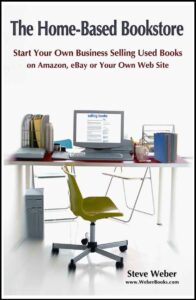 the home-based bookstore: start your own business selling used books on amazon, ebay or your own web site