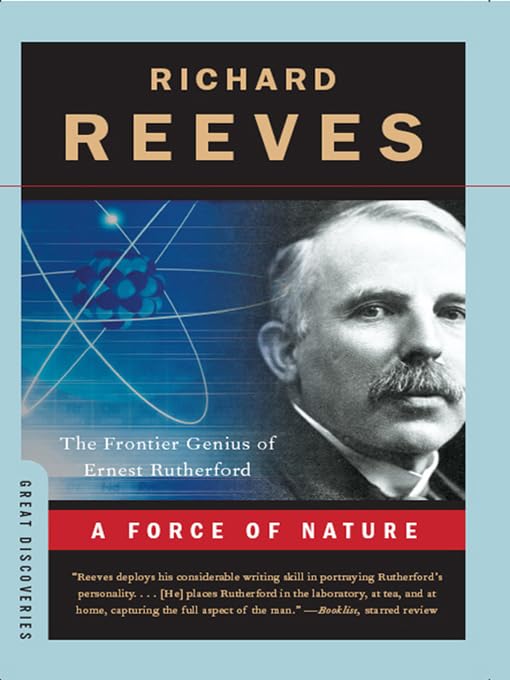 A Force of Nature: The Frontier Genius of Ernest Rutherford (Great Discoveries)