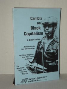 carl dix on black capitalism, a 3 part series. a bloodsucker is a bloodsucker. 1st time tradgedy - 2nd time even worse. the boozhwah hype and the real way out