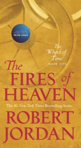 the fires of heaven: book five of 'the wheel of time'