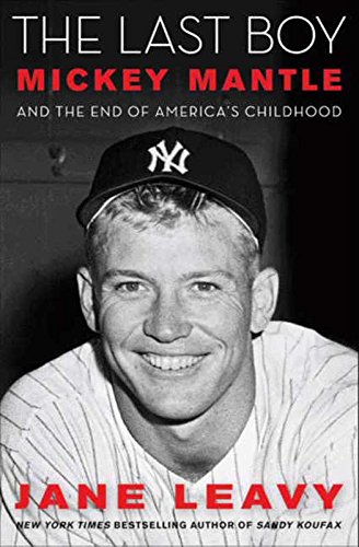 The Last Boy: Mickey Mantle and the End of America's Childhood