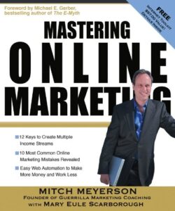 mastering online marketing: 12 world class strategies that cut through the hype and make real money on the internet