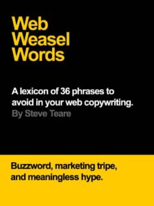 web weasel words: 39 phrases to avoid in your web copywriting :: buzzwords, marketing tripe, and meaningless hype.